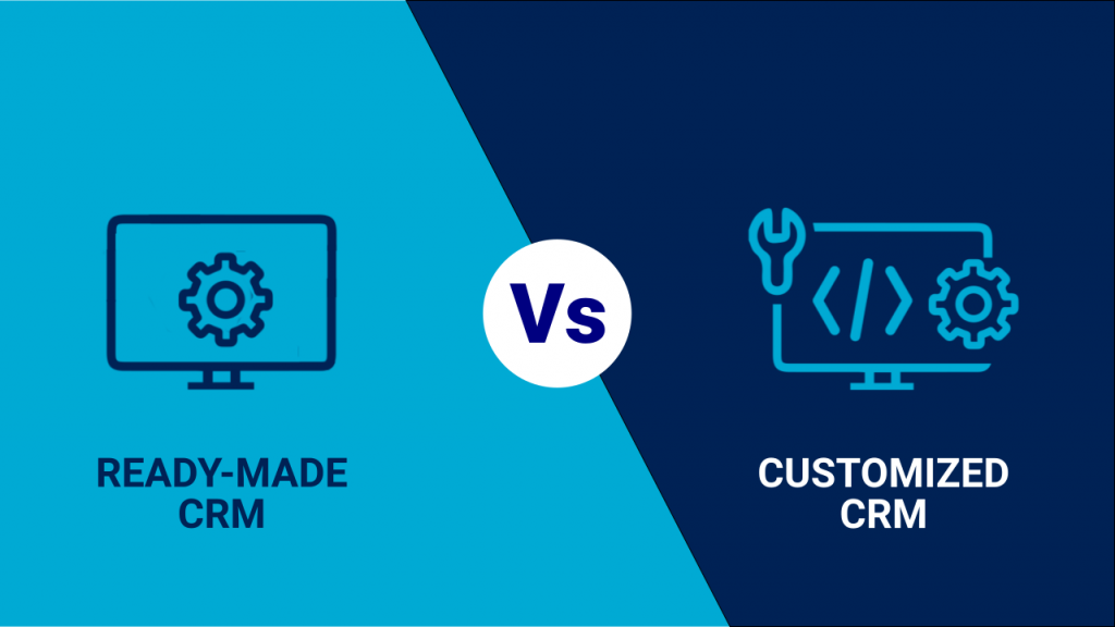 Readymade CRM Vs Customized CRM Which Is Better For You 