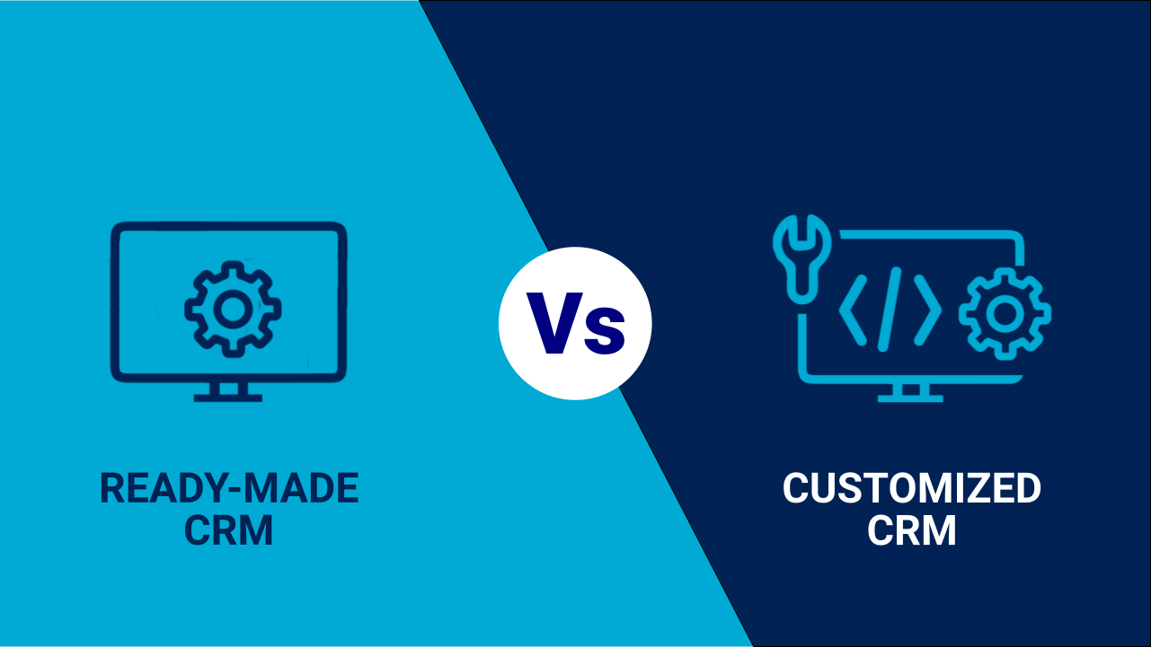 Readymade CRM Vs Customized CRM Which Is Better For You readymade-crm-vs-customized-crm-which-is-better-for-you